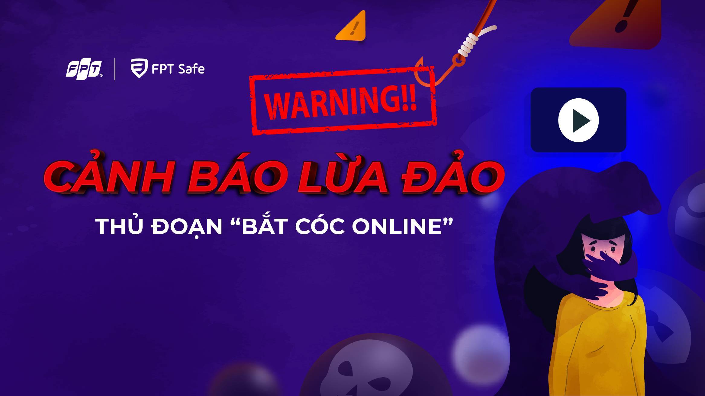 CẢNH GIÁC VÀ TỐ GIÁC DẤU HIỆU HÀNH VI BẮT CÓC ONLINE - TRÁCH NHIỆM KHÔNG CỦA RIÊNG AI